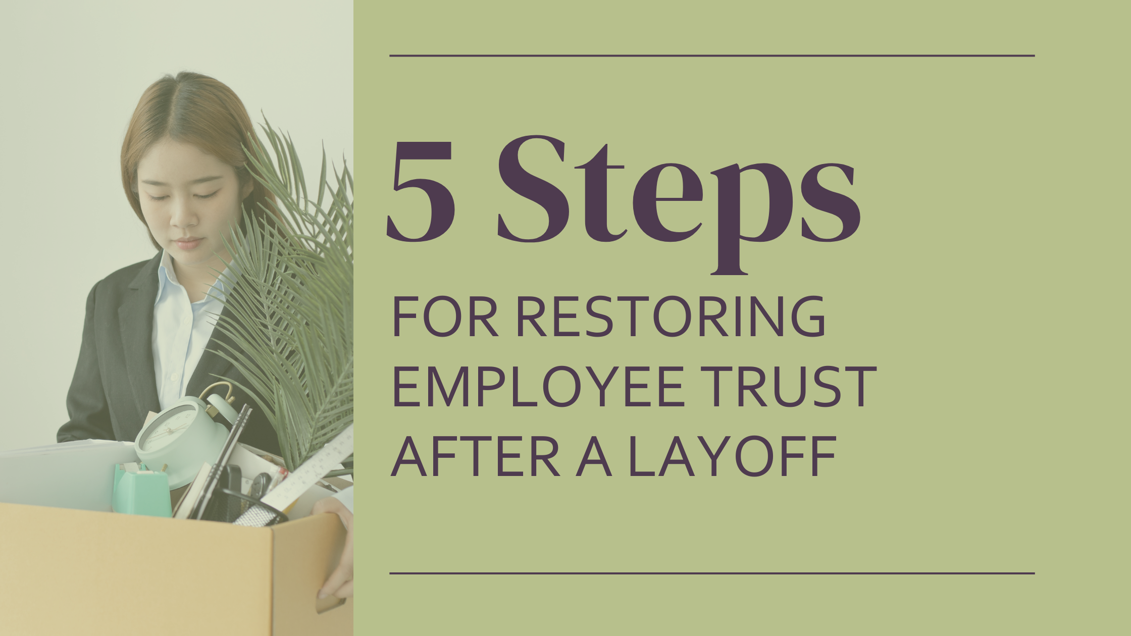 5 Steps for Restoring Employee Trust After a Layoff